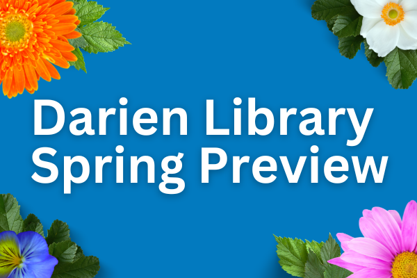 Darien Library Spring Preview | Darien Library